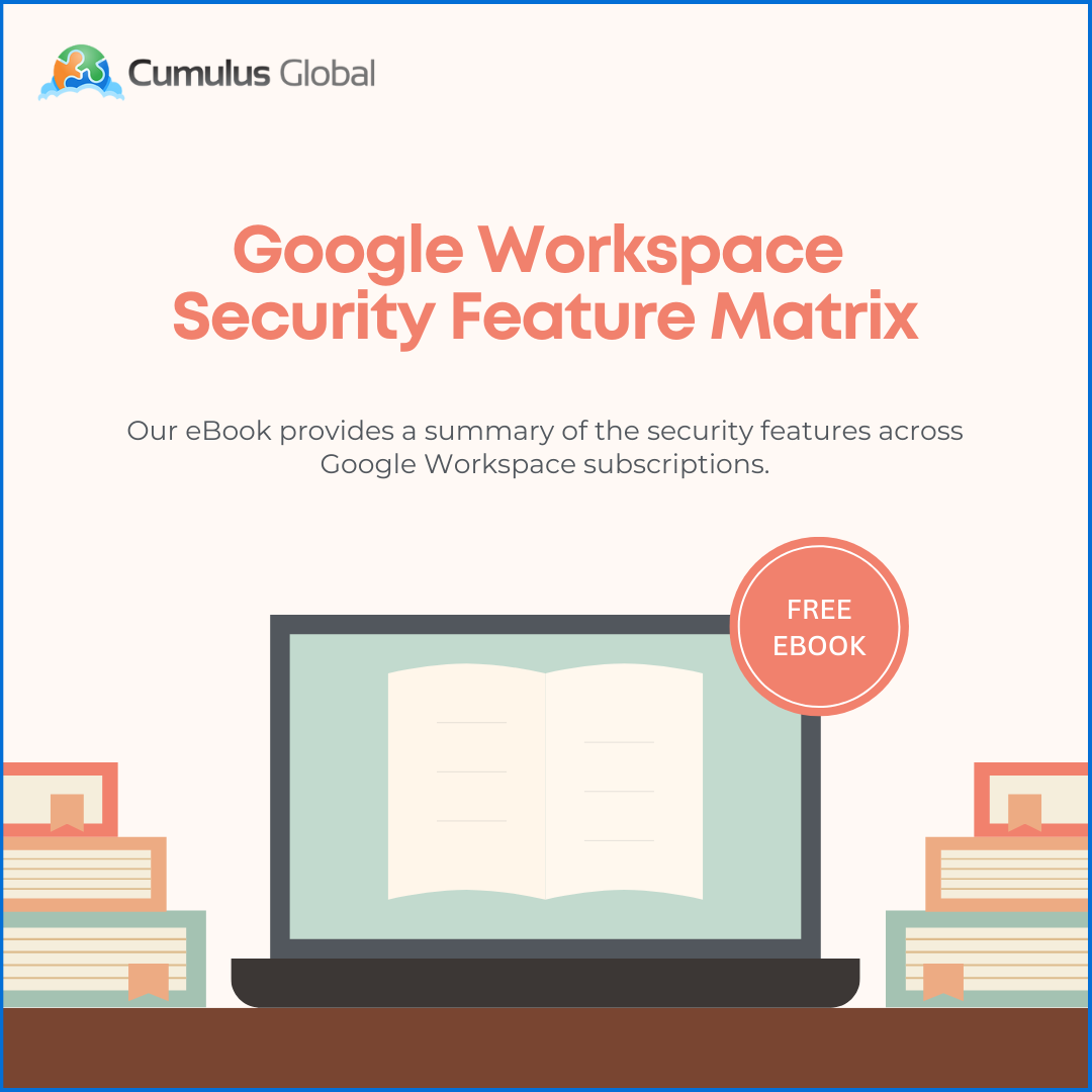 Google Workspace Security Feature Matrix (eBook) - Cumulus Global